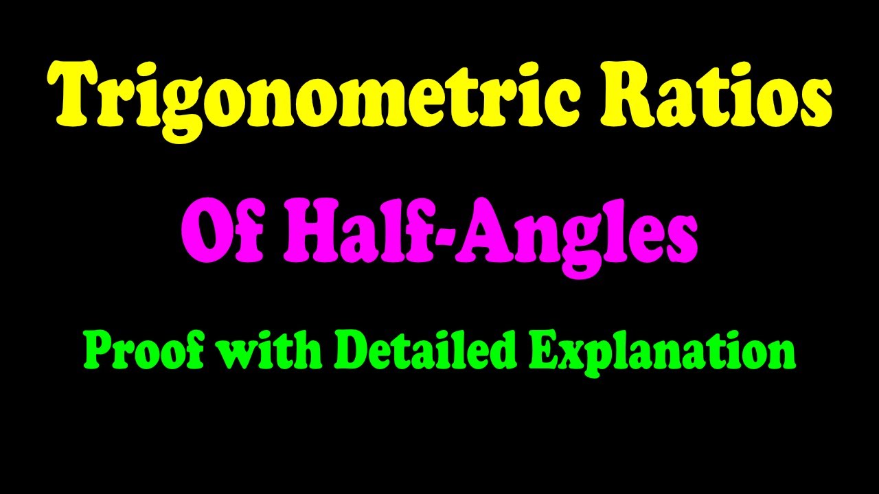 Trigonometric Ratios of Half Angles | Trigonometry - YouTube