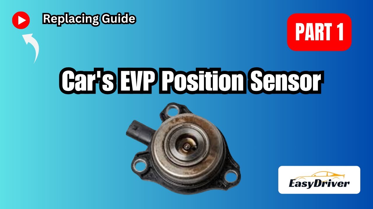Easy Guide: EVP Position Sensor Replacement | Part 1 - YouTube
