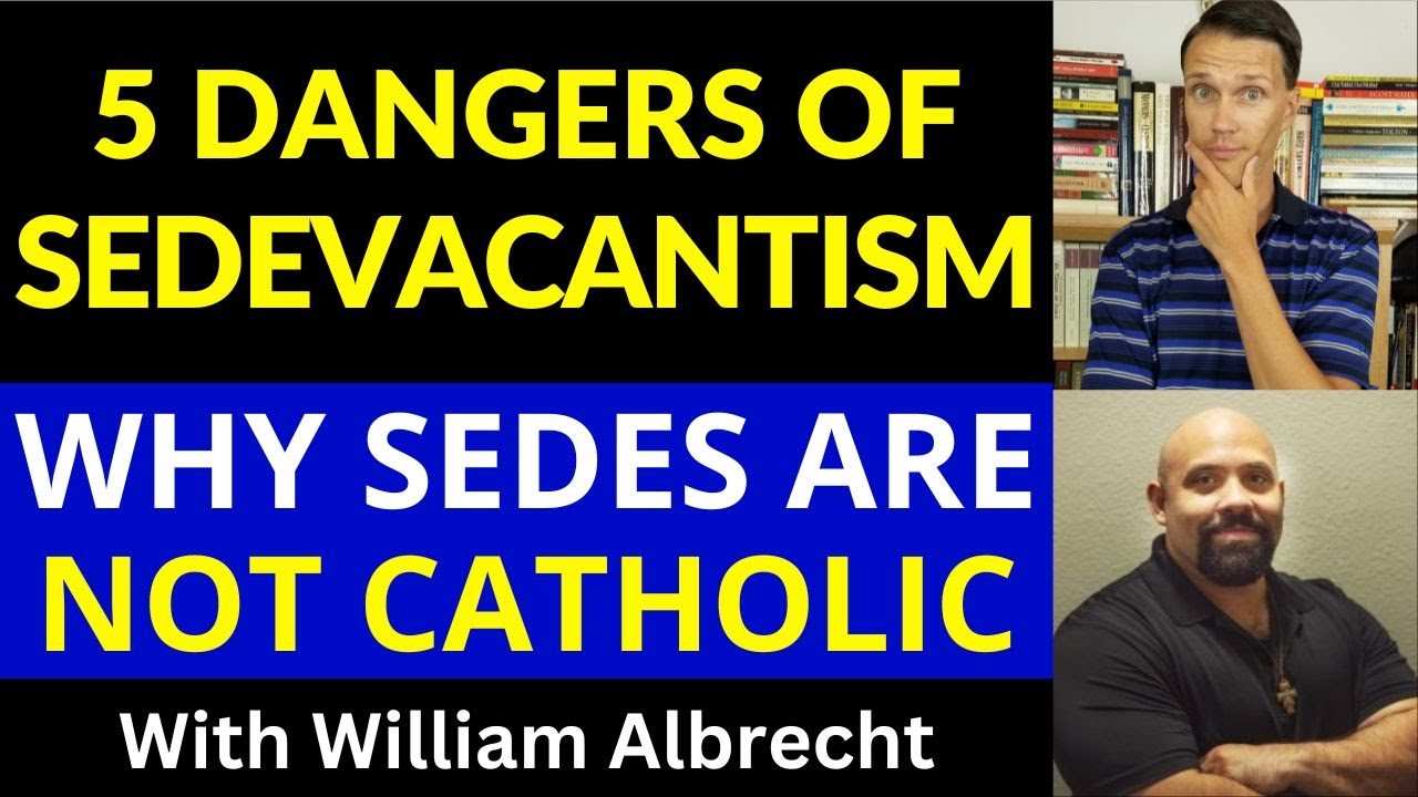 Why Sedevacantism is Wrong! (Sedevacantism isn't Catholic with William ...