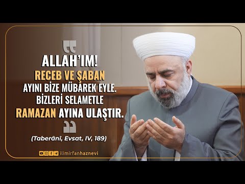 Allah'ım! Receb ve Şaban ayını bize mübarek eyle! Bizi selametle Ramazan ayına ulaştır! | Üç Aylar