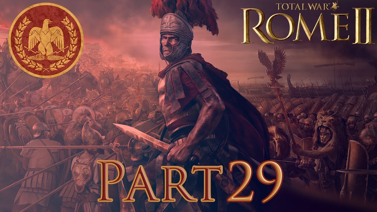 Let's Play Total War Rome 2 - Rome Campaign Part 29 - YouTube