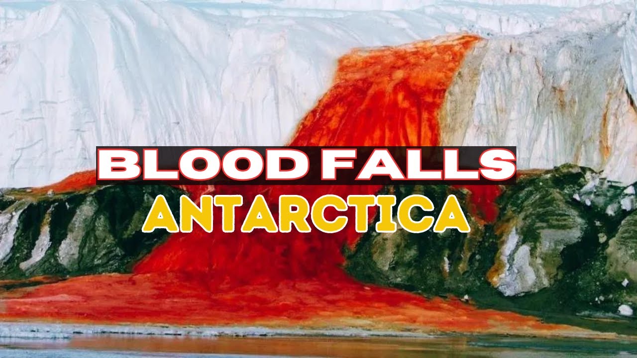 The Mystery of Blood Falls: Antarctica's Eerie Red Waterfall Explained ...