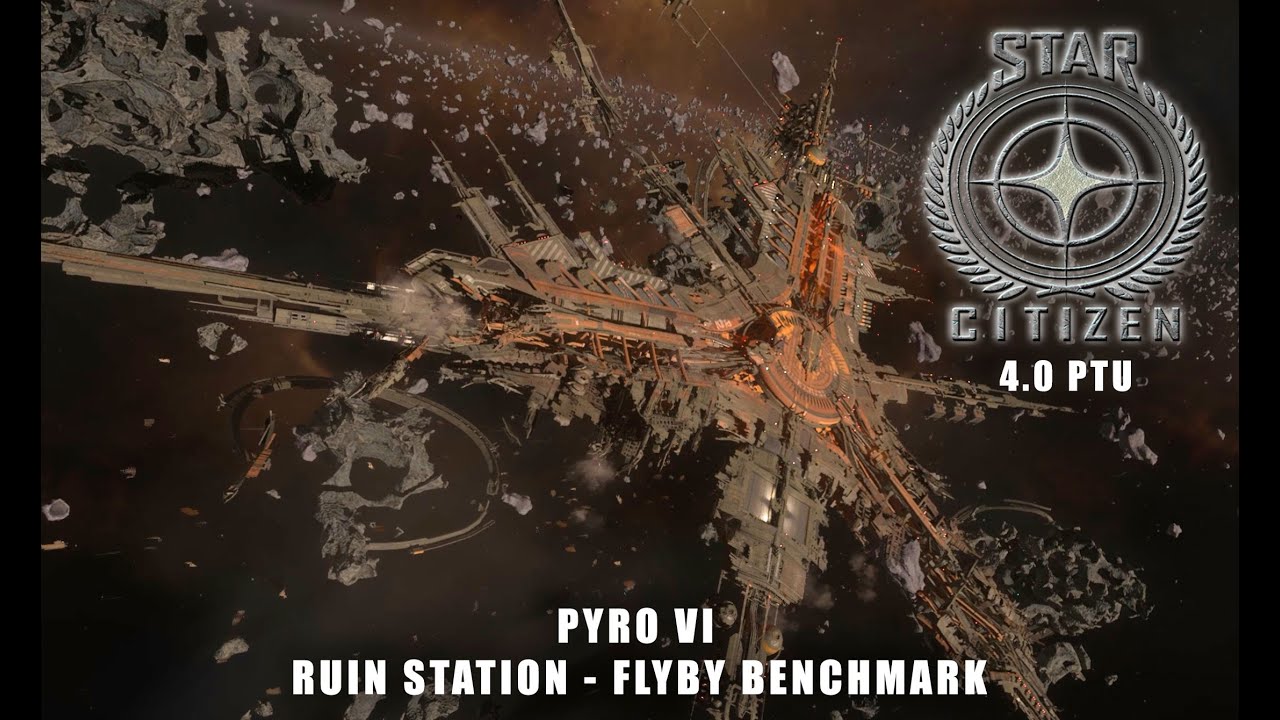 Star Citizen 4.0 PTU - Pyro VI - Ruin Station Flyby (Benchmark) - YouTube