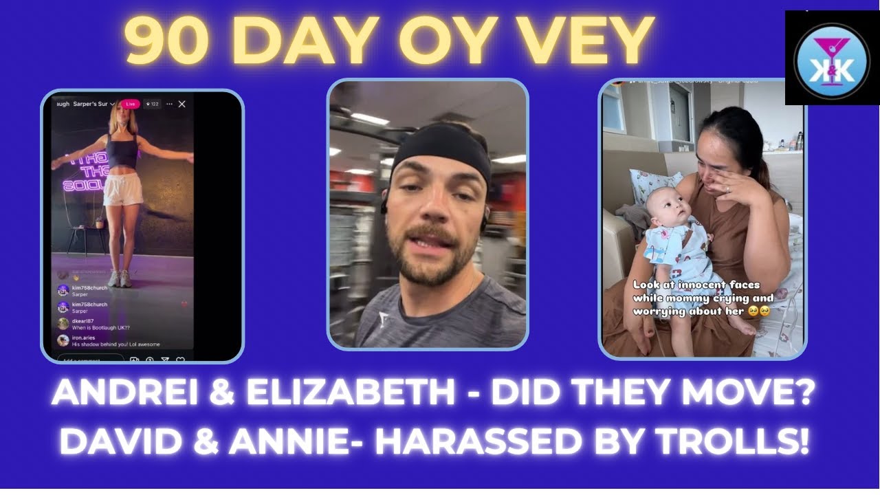 90 Day - Oy Vey! Did Andrei & Elizabeth Move? David & Annie Being ...