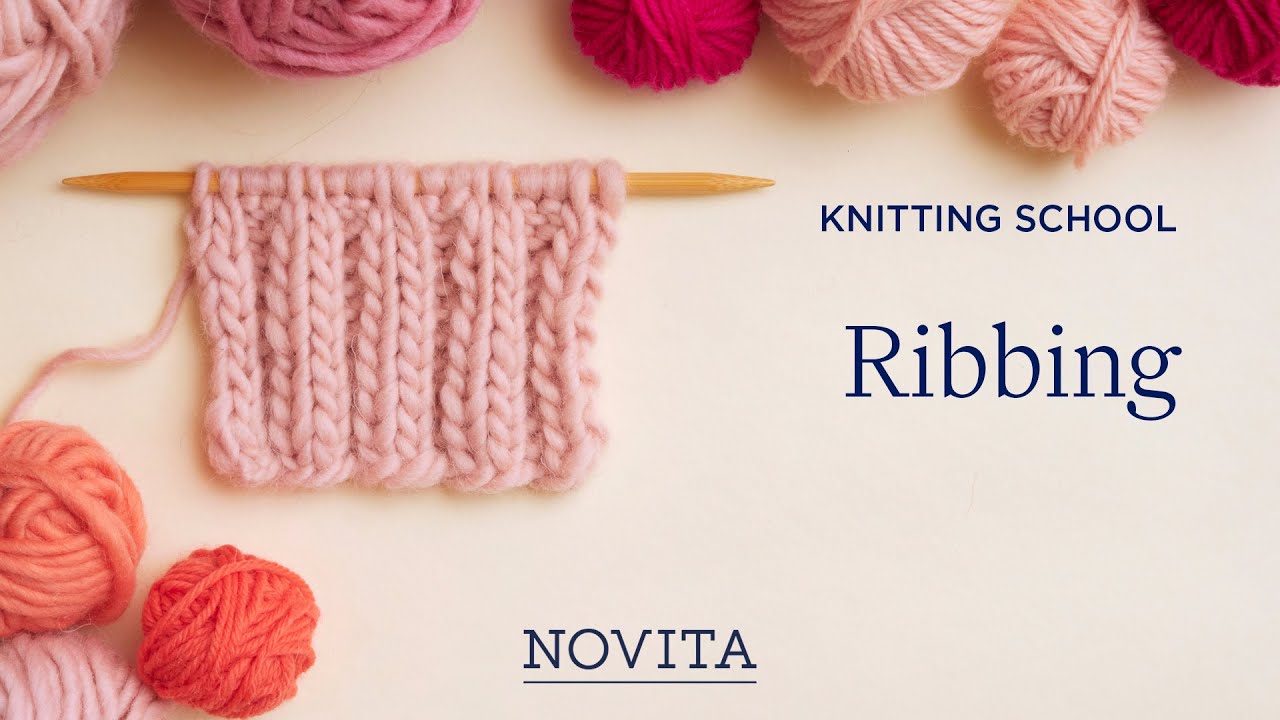 NOVITA KNITTING SCHOOL: Ribbing - YouTube