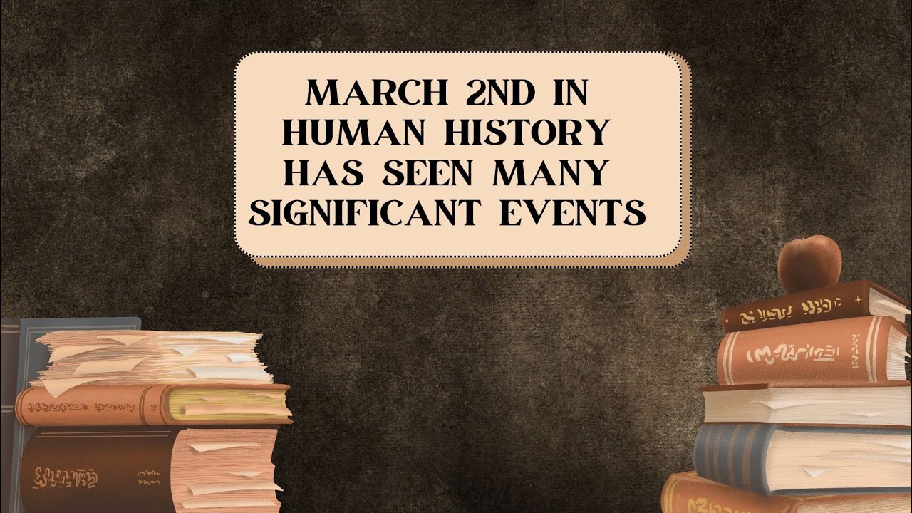 March 2nd in human history has seen many significant events - YouTube