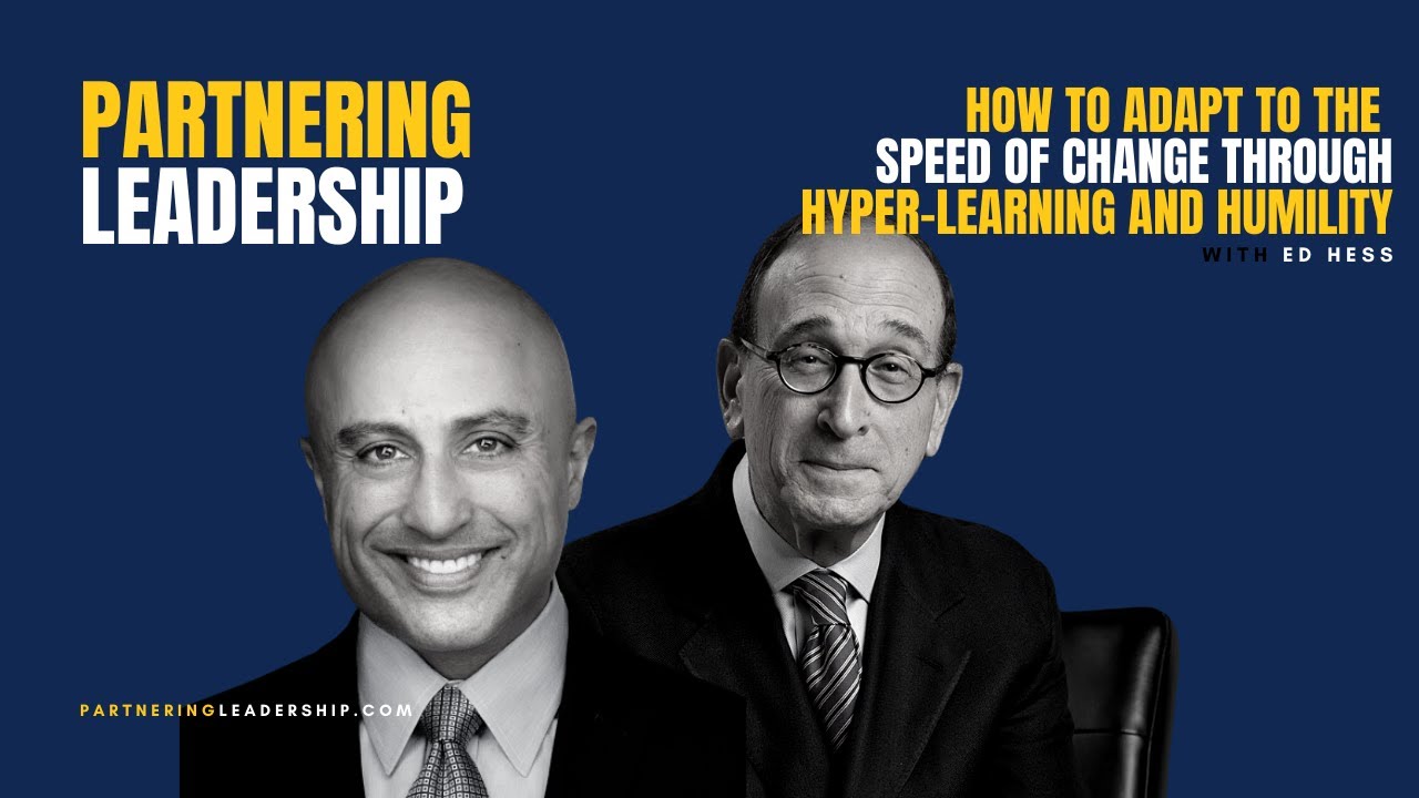 How to Adapt to the Speed of Change Through Hyper-Learning and Humility with Professor Ed Hess ...