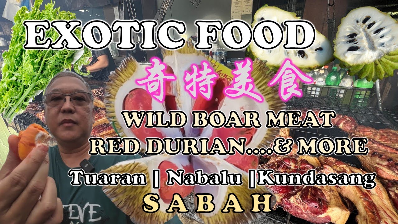 Exotic Food Sabah |奇特美食 - 沙巴| BBQ WILD BOAR | RED DURIAN | TUARAN ...