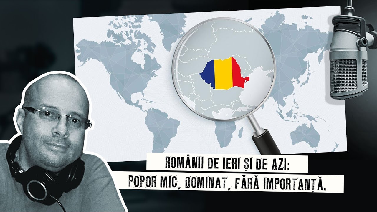 Românii de ieri și de azi: popor mic, dominat, fără importanță. - YouTube