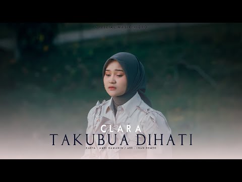 Clara - Takubua Dihati ( Official Music Video )