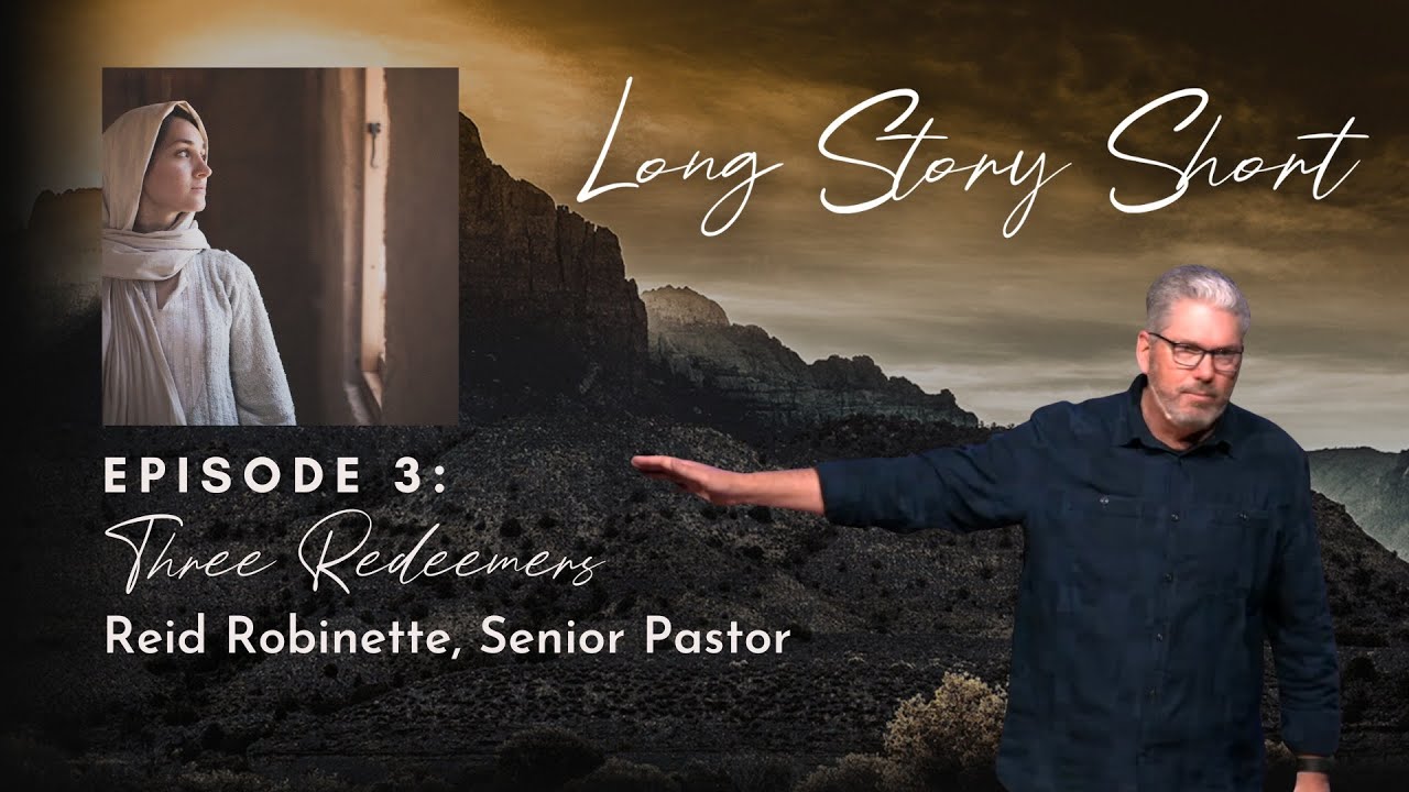 Long Story Short // Week 3: Three Redeemers // Reid Robinette - YouTube