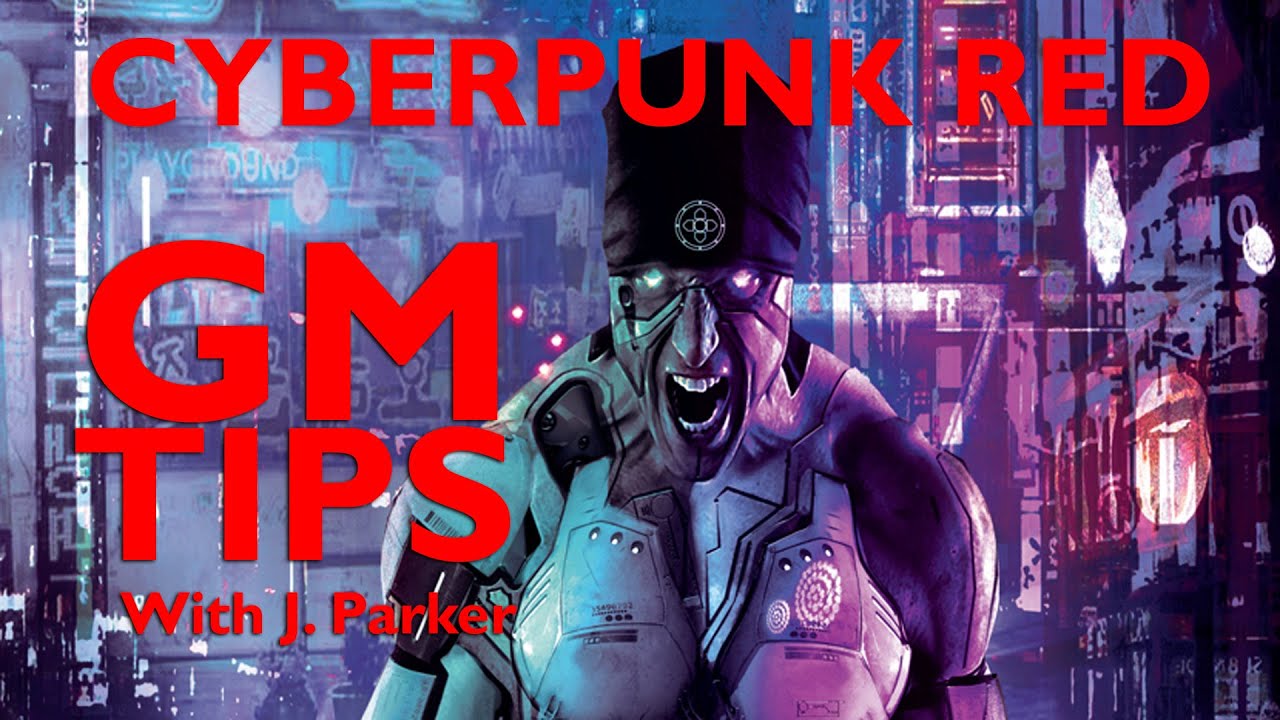 Cyberpunk Red - Game Master Tips with J. Parker - YouTube