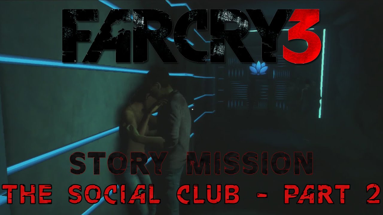 Far Cry 3 - Story Mission - The Social Club - Part 2 - YouTube
