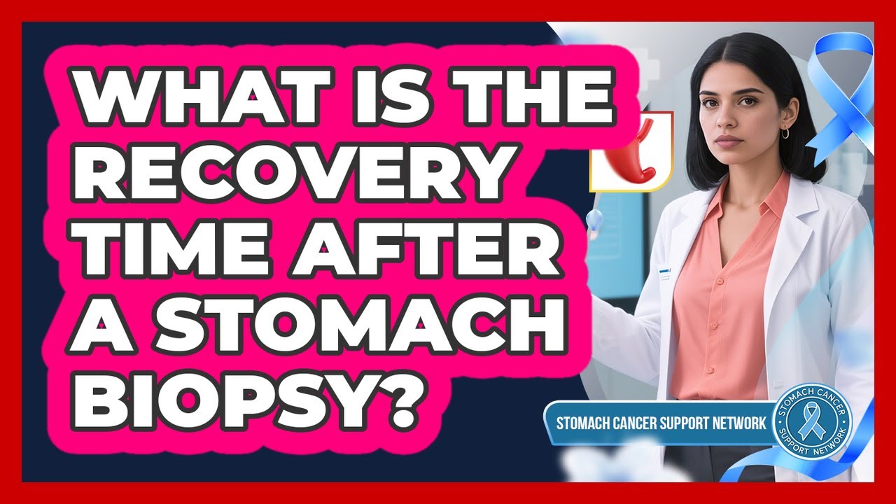 What Is The Recovery Time After A Stomach Biopsy? - Stomach Cancer ...