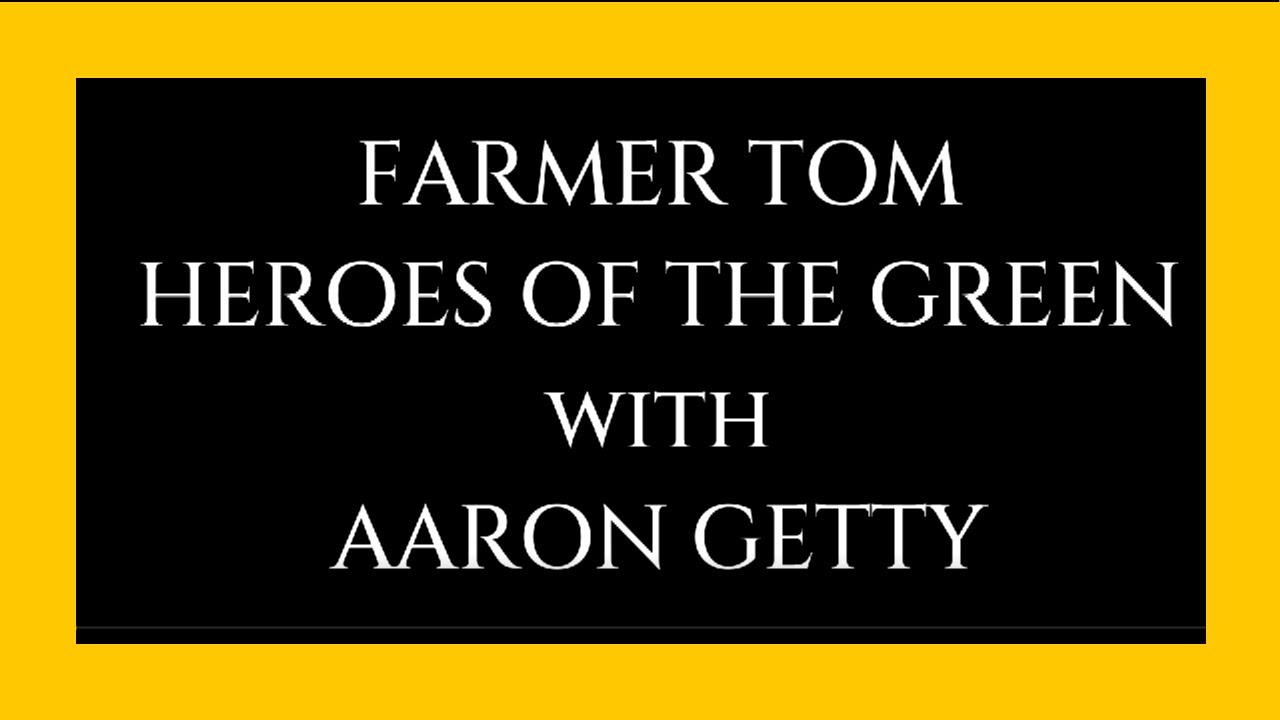 Heroes of the Green w Aaron Getty - YouTube