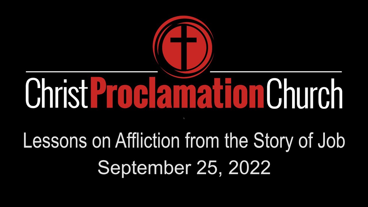 20220925 Lessons on Affliction from the Story of Job - Job 1:1-42:17 ...