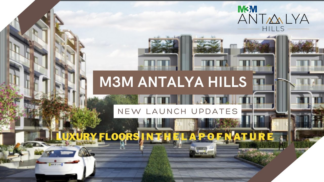 Discovering the Luxurious Lifestyle of M3M Antalya Hills Sector 79 ...