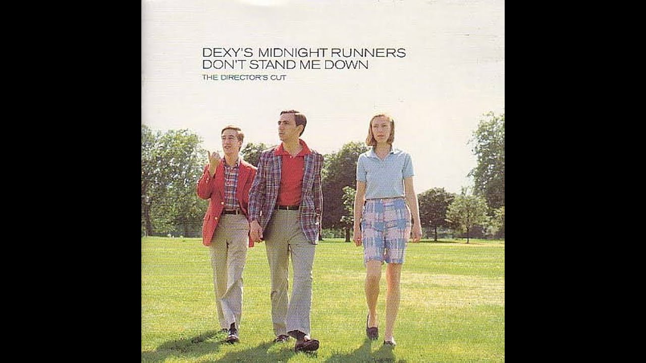 Dexy’s Midnight Runners - Don't Stand Me Down (The Director's Cut ...