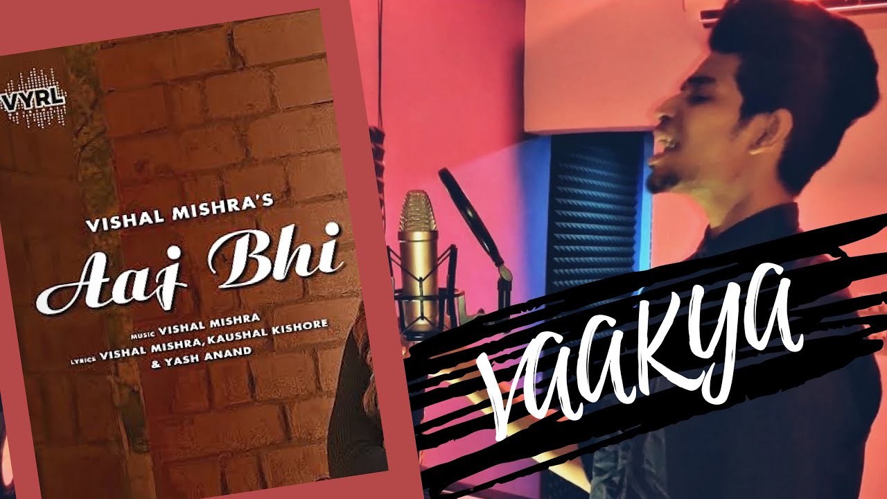 Aaj Bhi Vishal Mishra | Cover by Vaakya | VYRLOriginals - YouTube