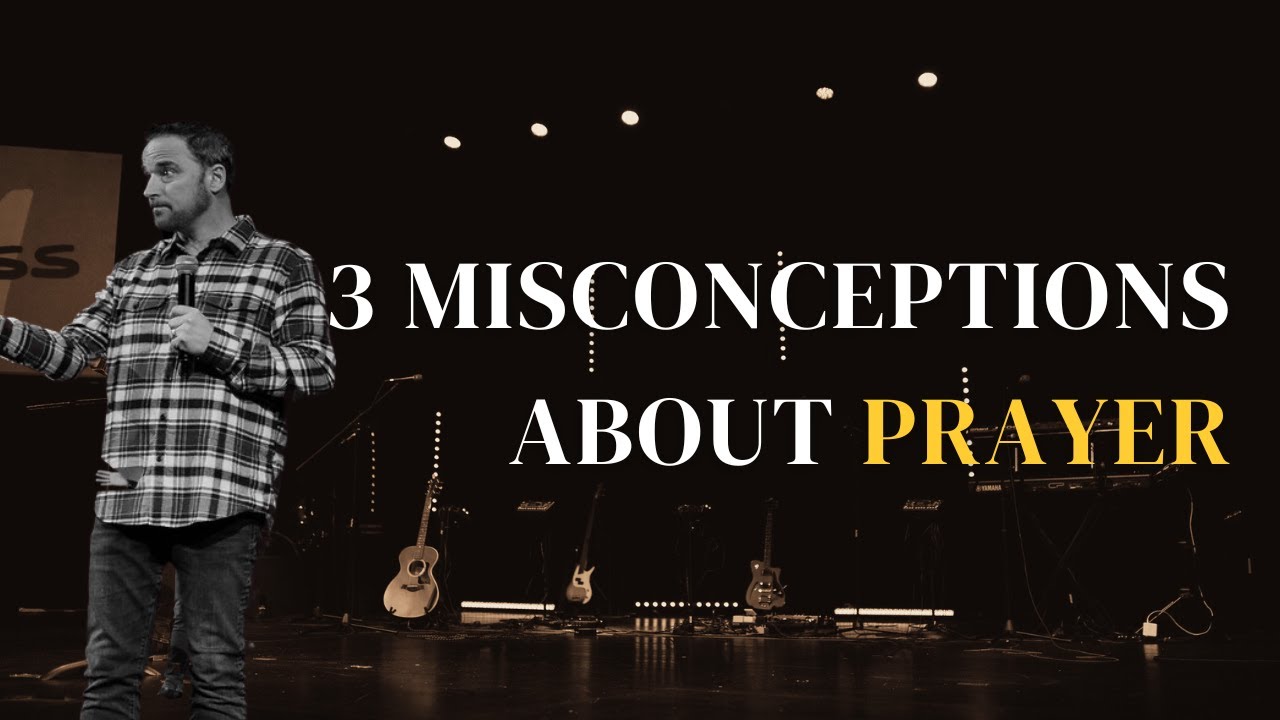 3 Misconceptions About PRAYER | Learn HOW to Pray - YouTube