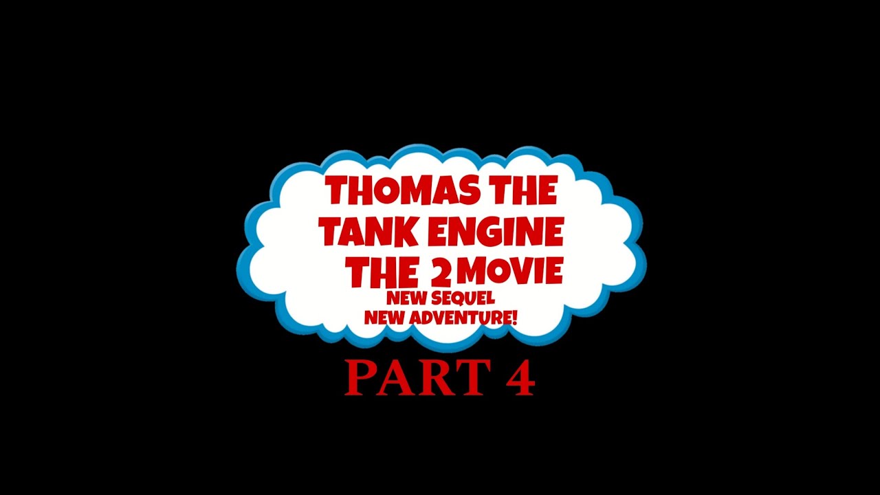 THOMAS THE TANK ENGINE 2 THE MOVIE: NEW SEQUEL NEW ADVENTURE! PART 4 ...