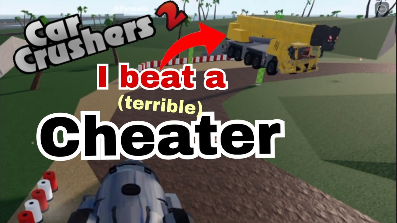 I beat a cheater in car crushers 2 - YouTube
