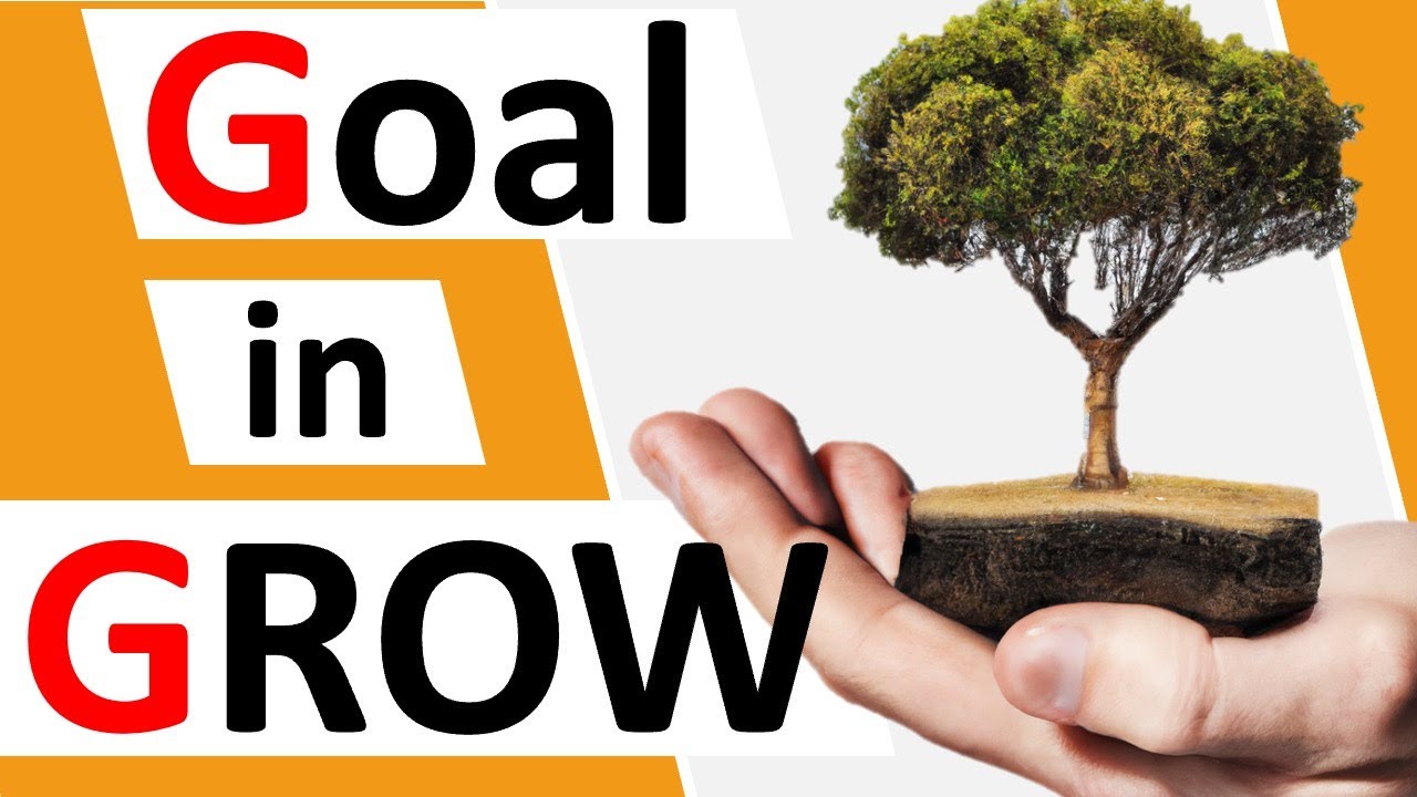 Goal Phase in GROW: 5 Essential Aspects You May Not Know - YouTube