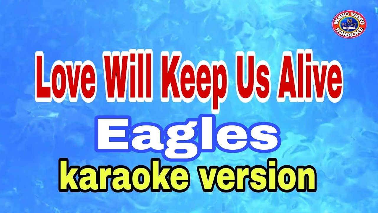 Love Will Keep Us Alive - Eagles/karaoke version #musikahan #karaoke - YouTube