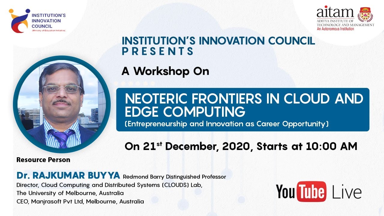 Workshop on Neoteric Frontiers in Cloud and Edge Computing by Dr.Raj ...