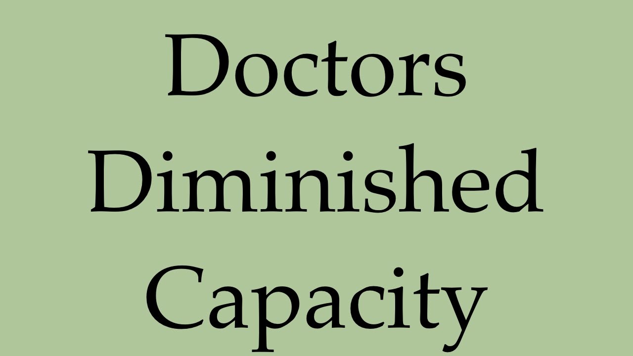 Diminished Capacity And Cognitive Impairment In The Doctors Of BC - YouTube