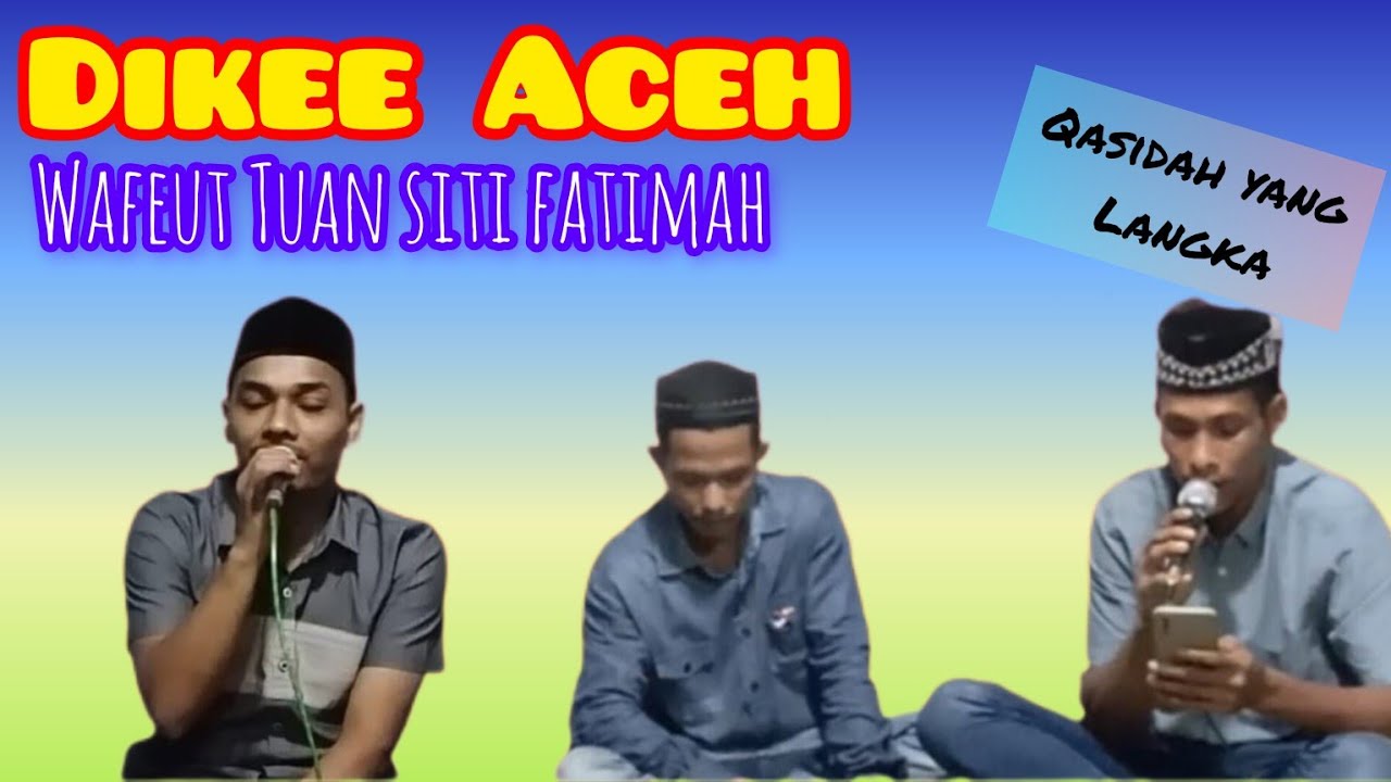 Dikee Aceh, Qasidah Kisah Wafeut Tuan Siti Fatimah - YouTube