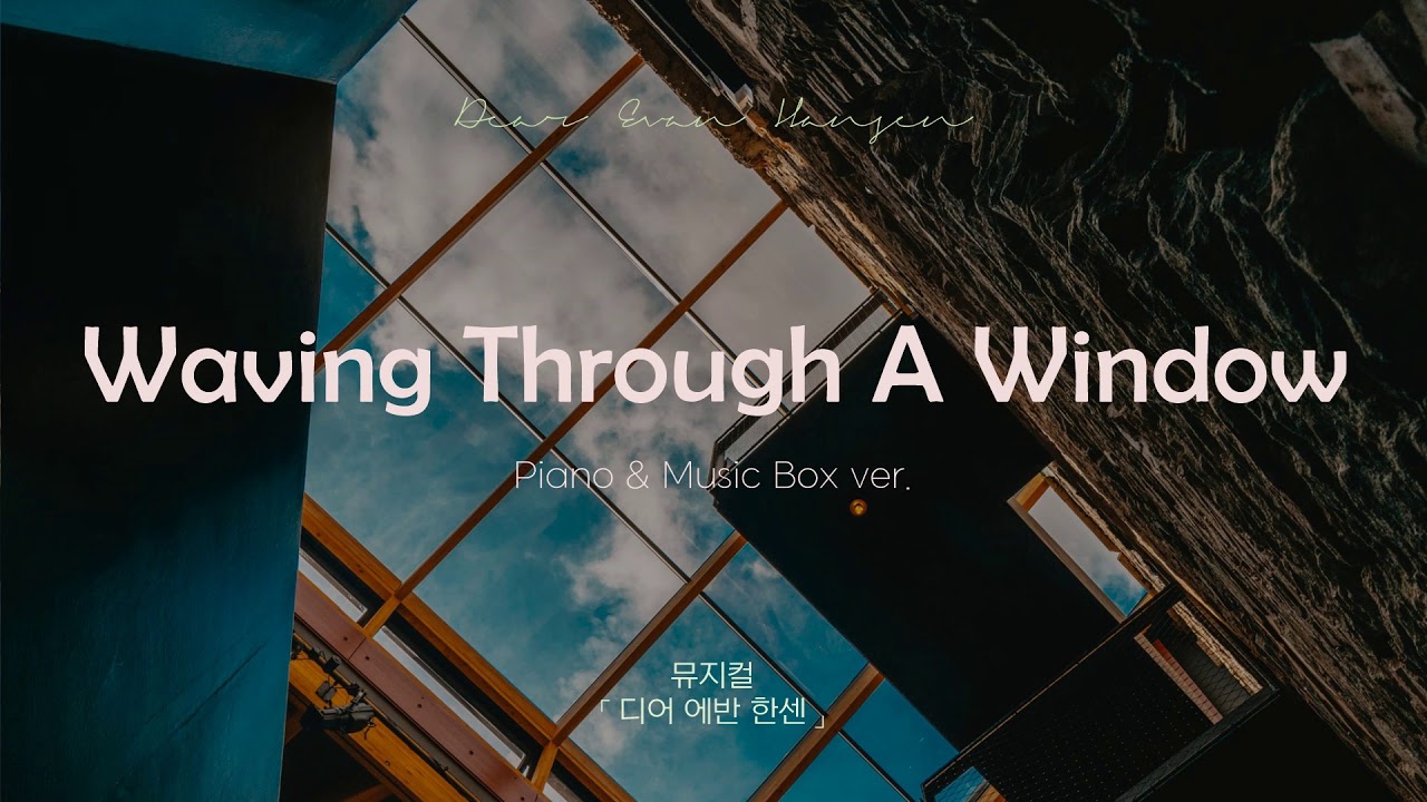[Music Box&Piano] Dear Evan Hansen - Waving Through A Window (Cover ...