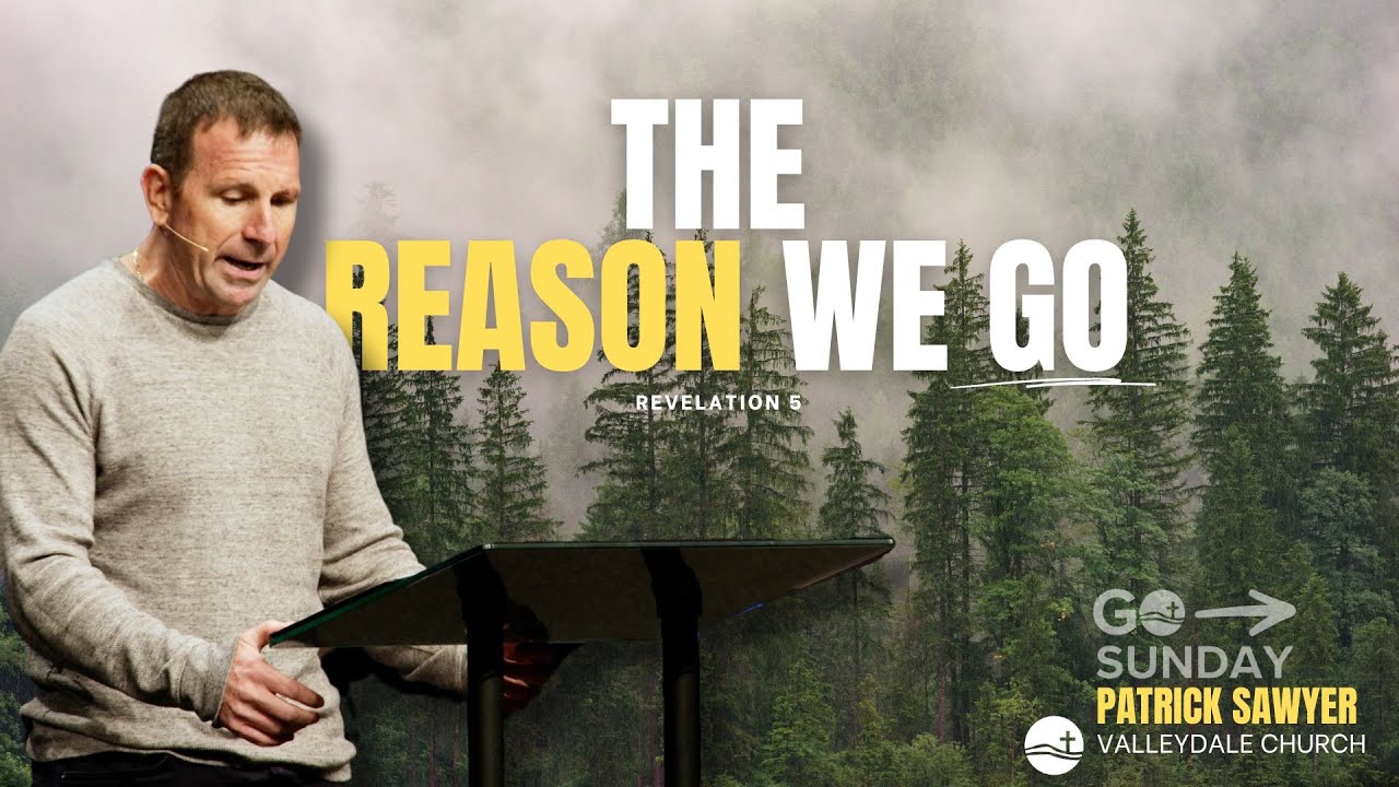 The Reason We Go | Revelation 5 | Patrick Sawyer - YouTube