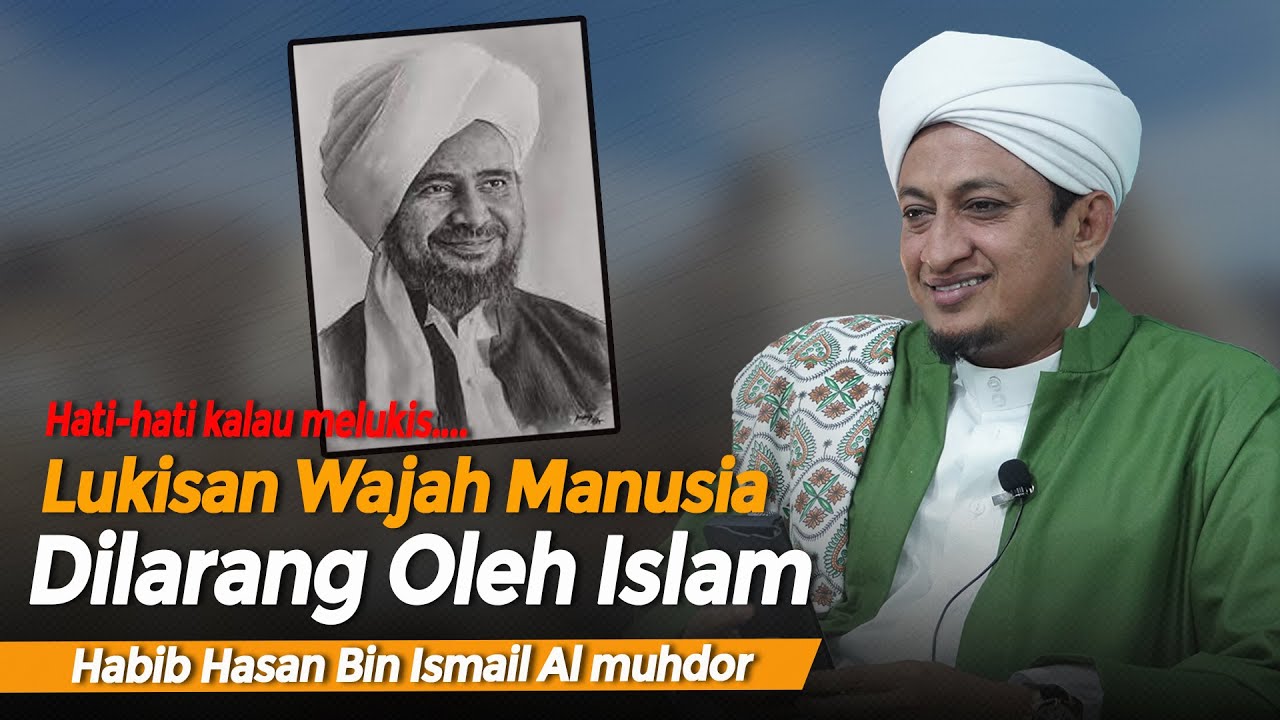 Melukis Manusia Dalam Islam - Habib Hasan Bin Ismail Al Muhdor - YouTube
