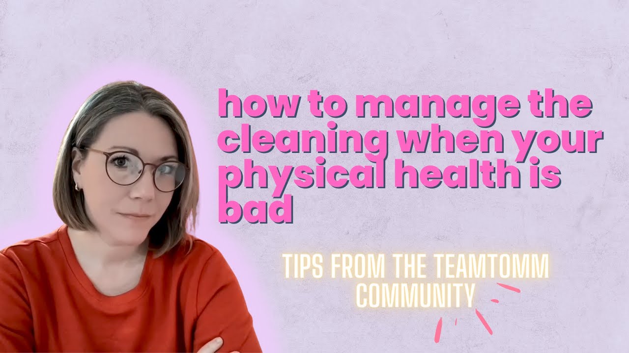 Cleaning When Your Physical Health Is Bad YouTube cleaning-when-your-physical-health-is-bad-youtube