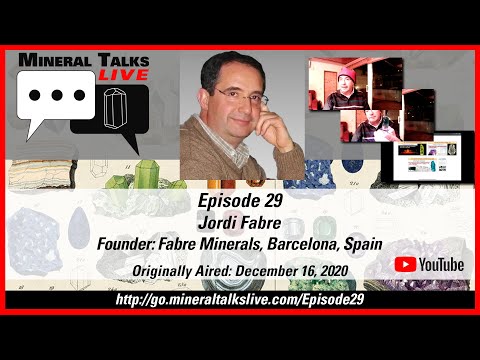 Mineral Talks LIVE - Episode 29 - Jordi Fabre; Founder, Fabre Minerals, Barcelona, Spain