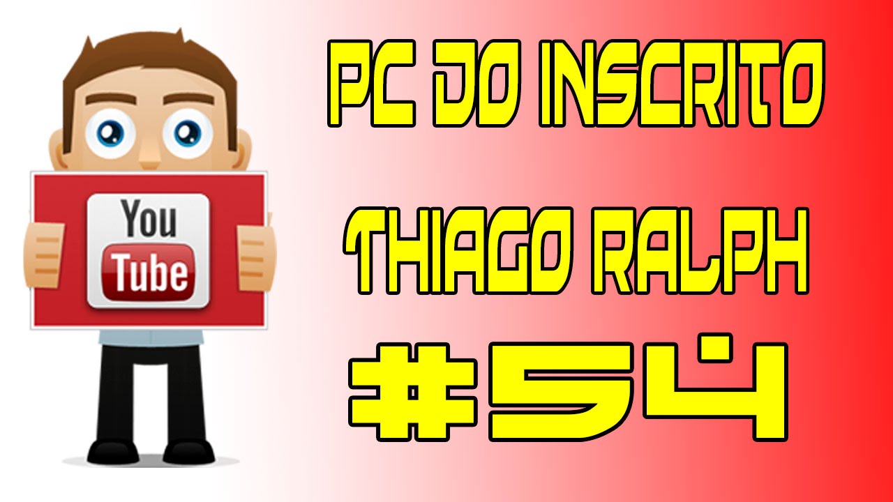 PC DO INSCRITO THIAGO RALPH #54 - YouTube