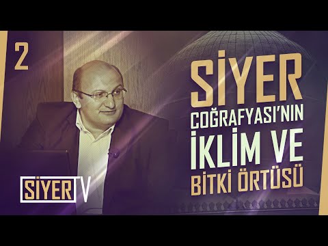 Siyer Coğrafyası'nın İklim ve Bitki Örtüsü | Dr. Mehmet Apaydın (2. Ders)