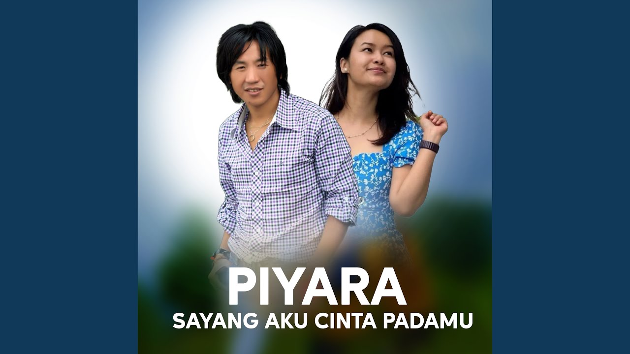 Piyara Sayang Aku Cinta Padamu - YouTube