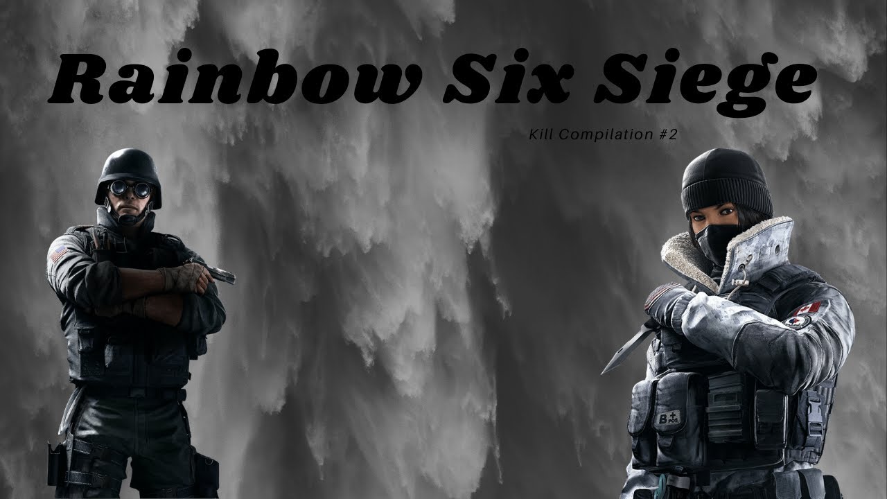 Rainbow Six Siege Kill Compilation#2 - YouTube