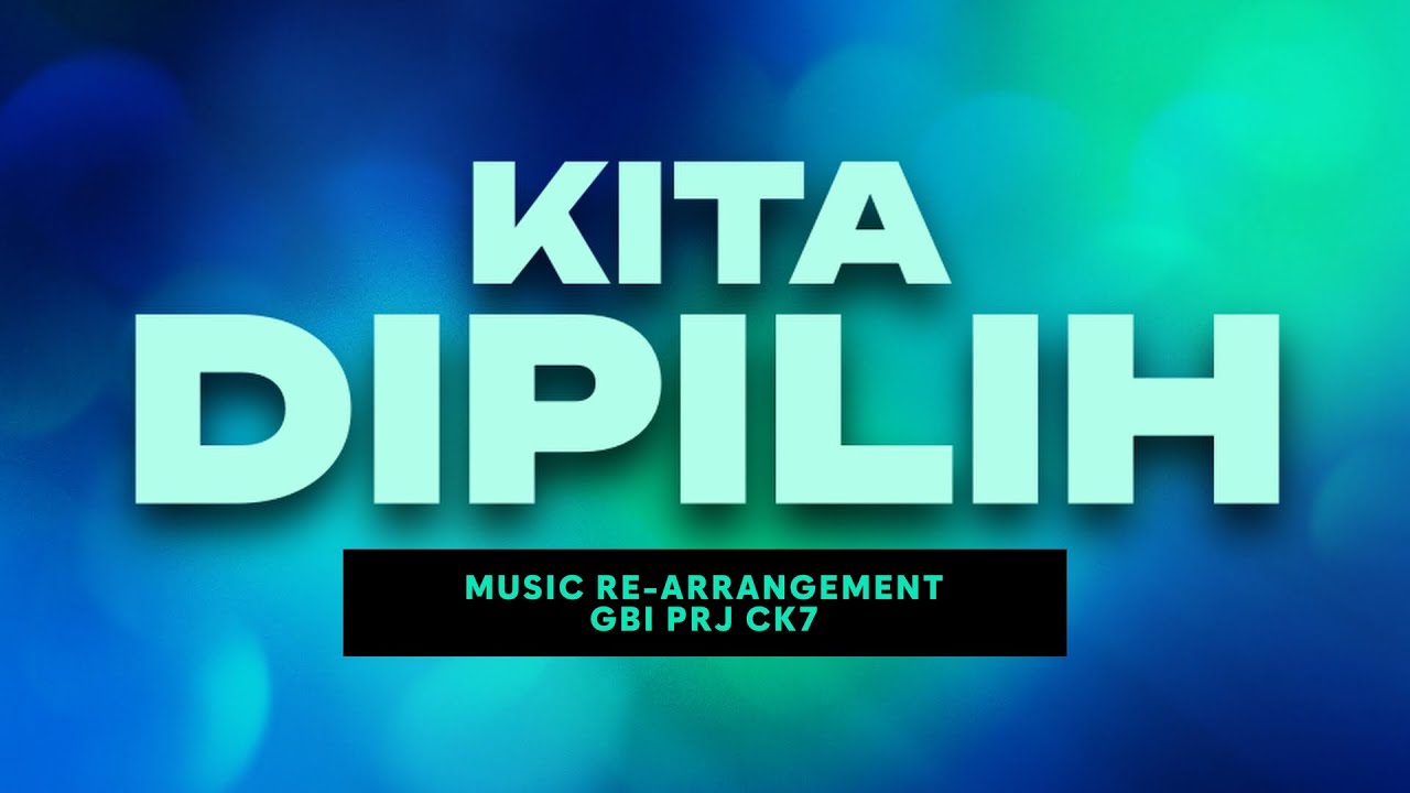 Kita Dipilih | GBI PRJ CK7 | Re-Arrangement - YouTube