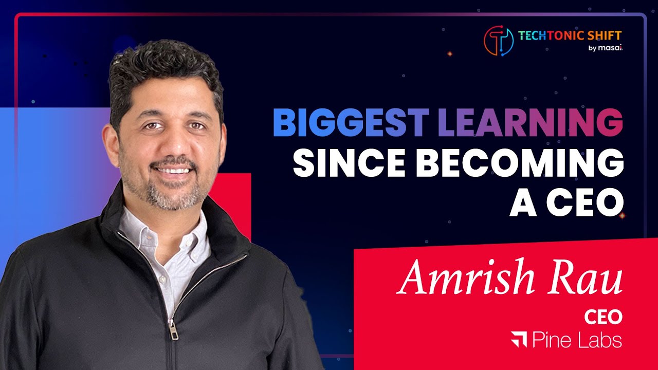 Biggest learning since becoming a CEO | Amrish Rau, CEO of PineLabs ...