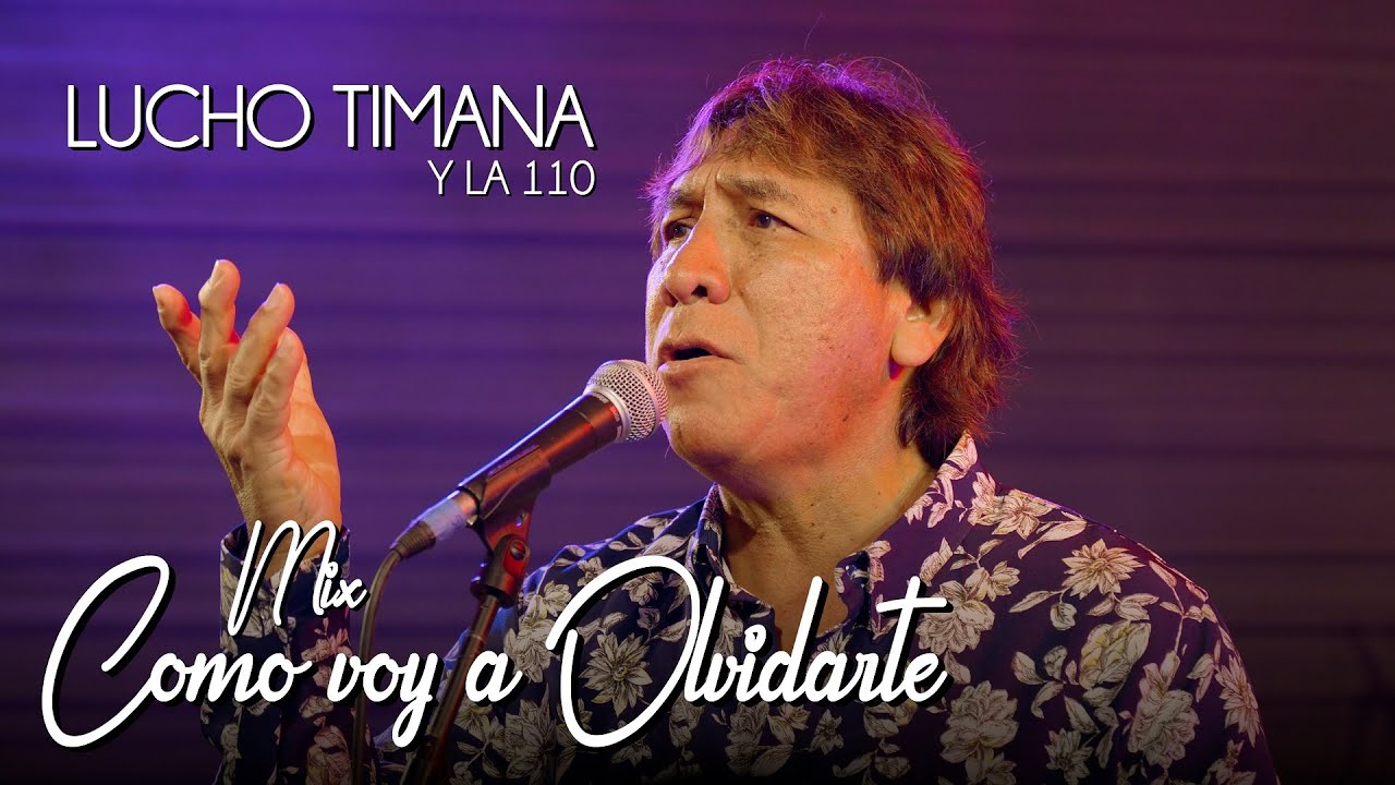 Mix Como voy a Olvidarte / Lucho Timana y la 110 (CONCIERTO) - YouTube