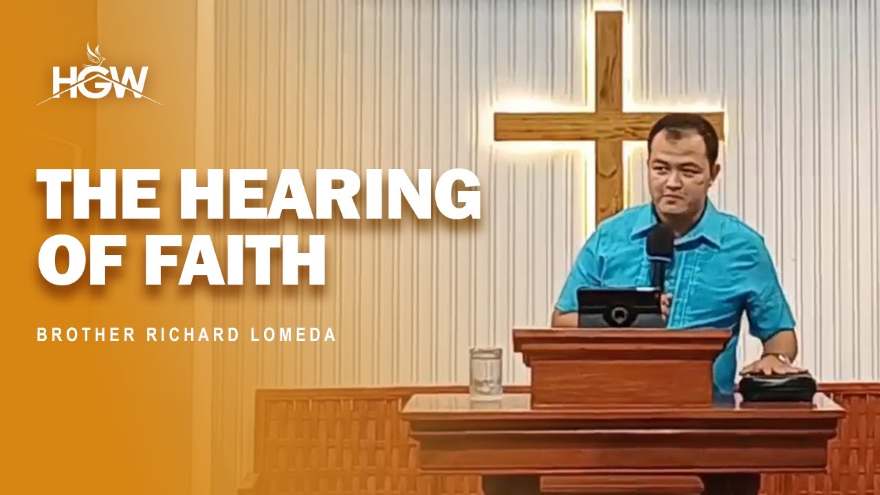The Hearing of Faith | Brother Richard Lomeda | September 08, 2024 ...