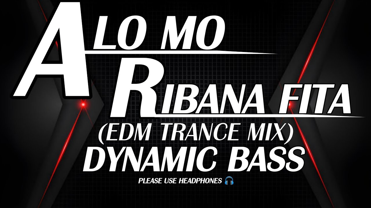 ALO MO RIBANA FITA (EDM TRANCE MIX) DJ LEX X DYNAMIC BASS - YouTube