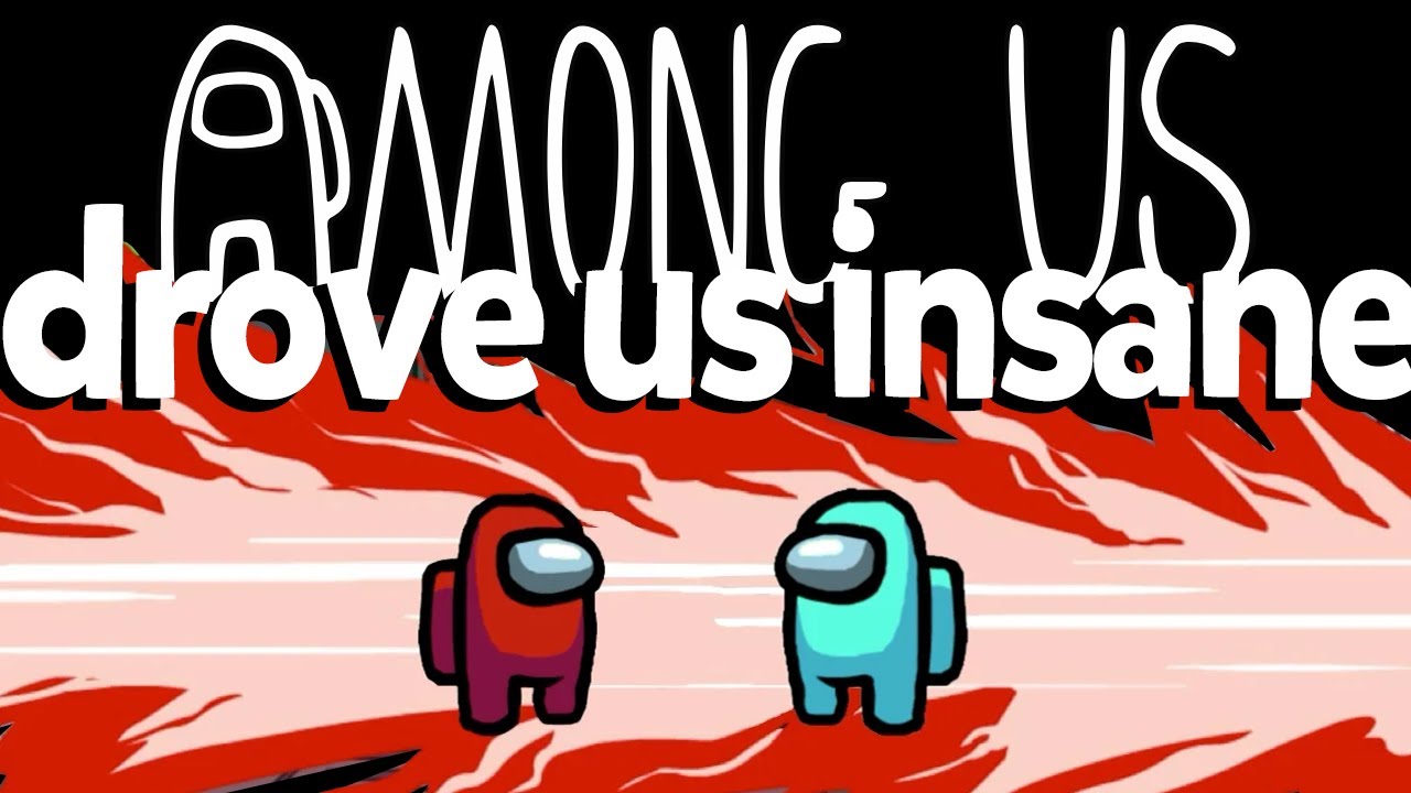 AMONG US DROVE US INSANE | Among Us | - YouTube