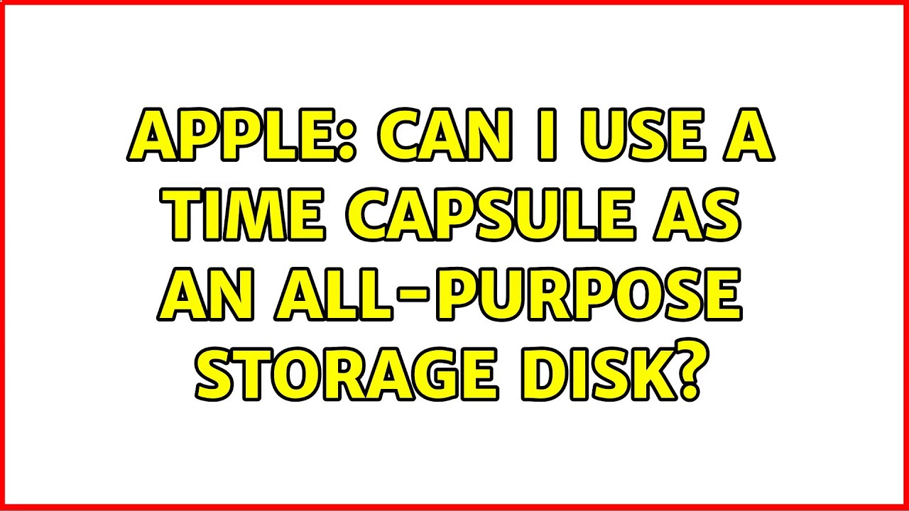 Apple: Can I use a Time Capsule as an all-purpose storage disk? (4 ...