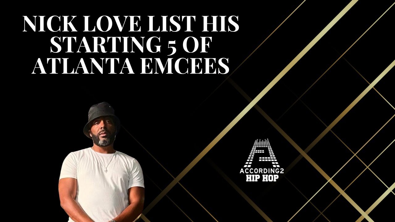 Nick Love List His Starting 5 Of Atlanta Emcees - YouTube