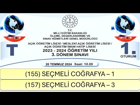 2024 / 3. DÖNEM / AÇIK ÖĞRETİM LİSESİ / (155) SEÇMELİ COĞRAFYA – 1 / (157) SEÇMELİ COĞRAFYA – 3