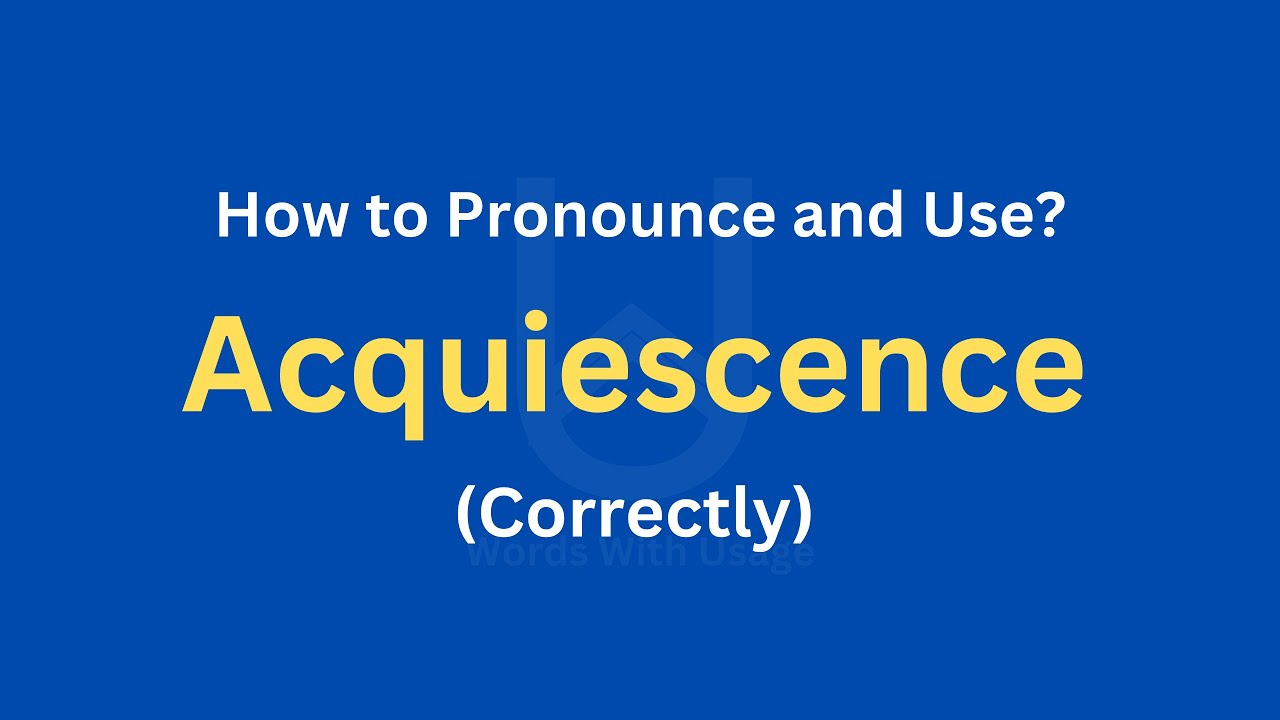 How to Pronounce Acquiescence | How to use it? (Correctly) - YouTube